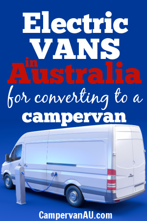 Electric vans / campervans Australia - 2024 - CampervanAU